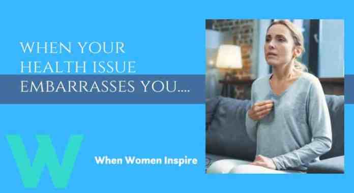 5 embarrassing health problems + what to do about them - When Women Inspire
