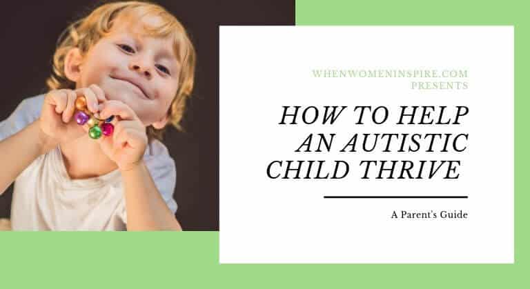 Raising a child with autism: How to help them thrive - When Women Inspire