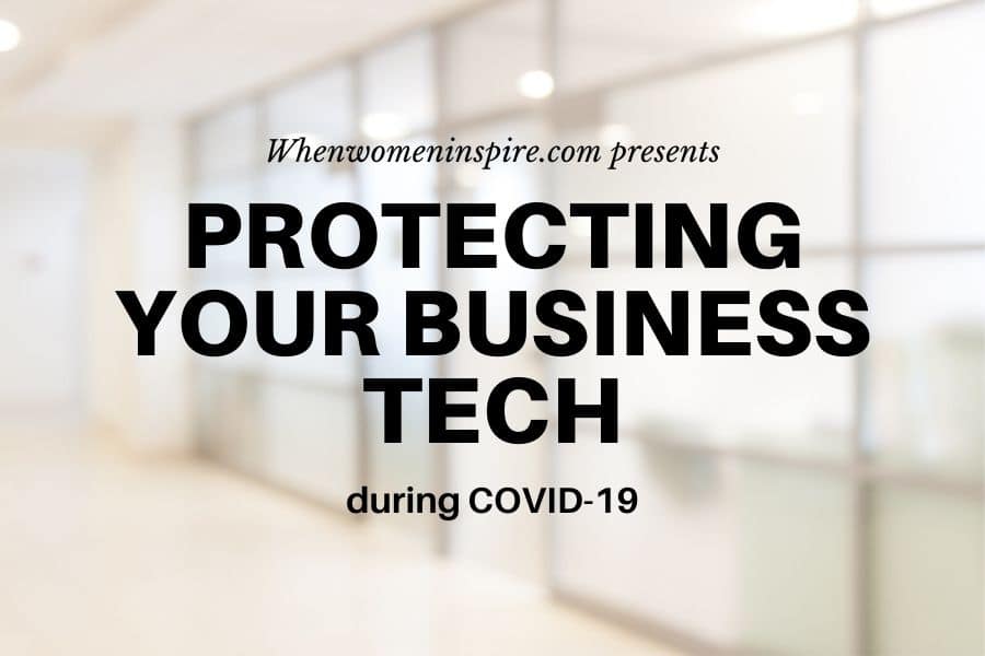 How to keep your business tech safe during COVID-19 - When Women Inspire