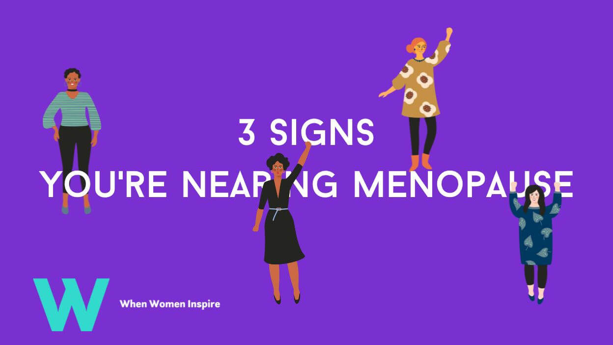 Approaching Menopause: Signs and Symptoms to Watch For - When Women Inspire