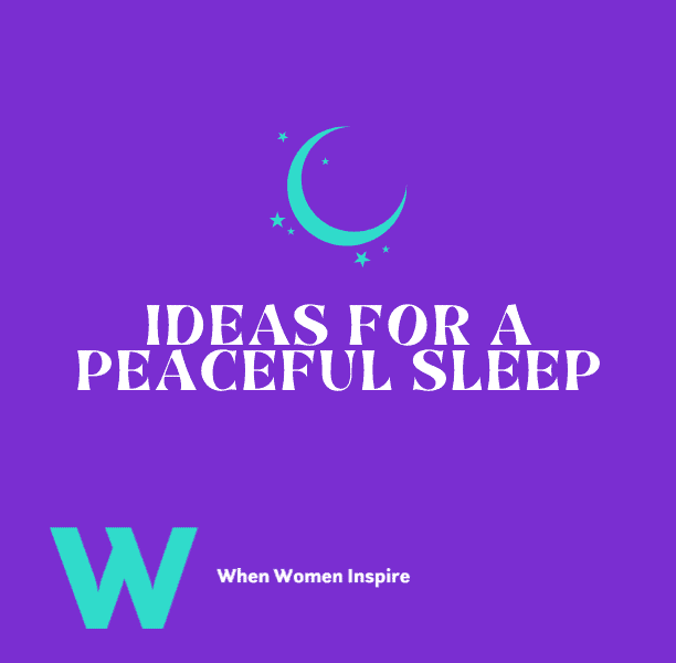 Peaceful Sleep: Tips for Getting a Good Night's Rest - When Women Inspire