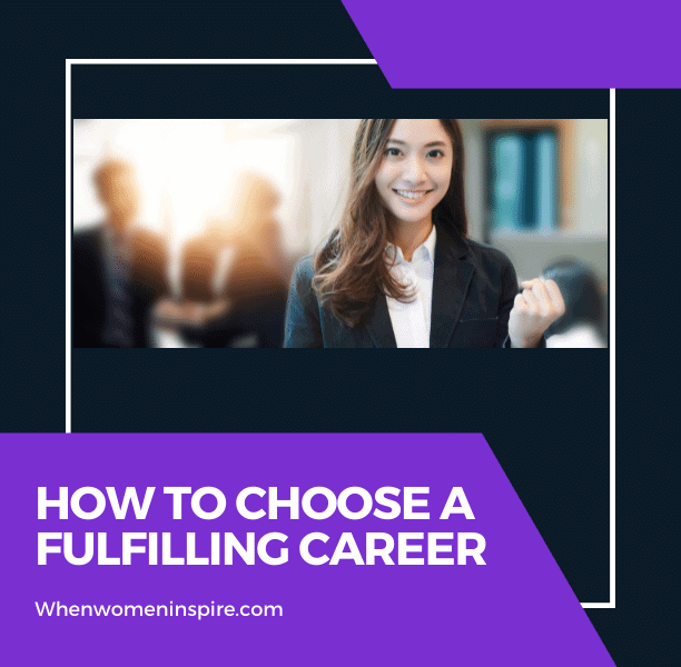 How to select a fulfilling professional path - When Women Inspire