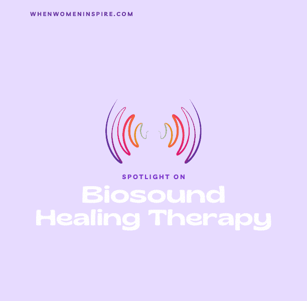 What is Biosound Healing Therapy? - When Women Inspire