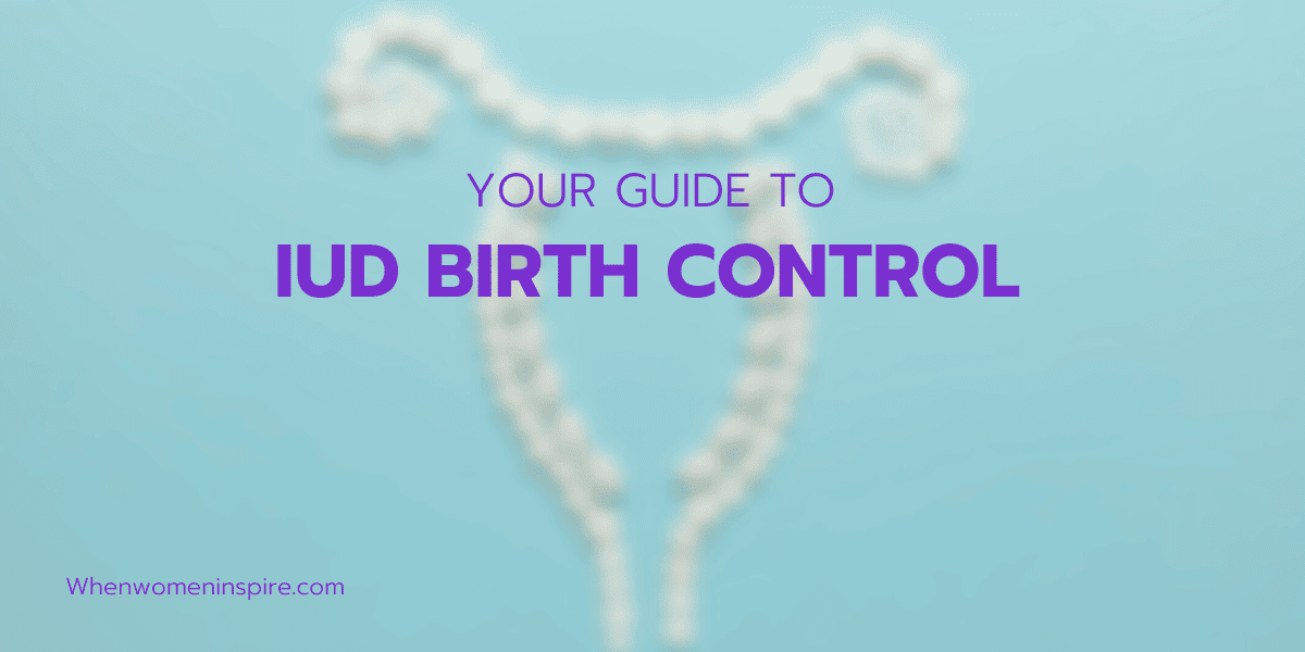 A Comprehensive Guide To Iuds What You Need To Know When Women Inspire