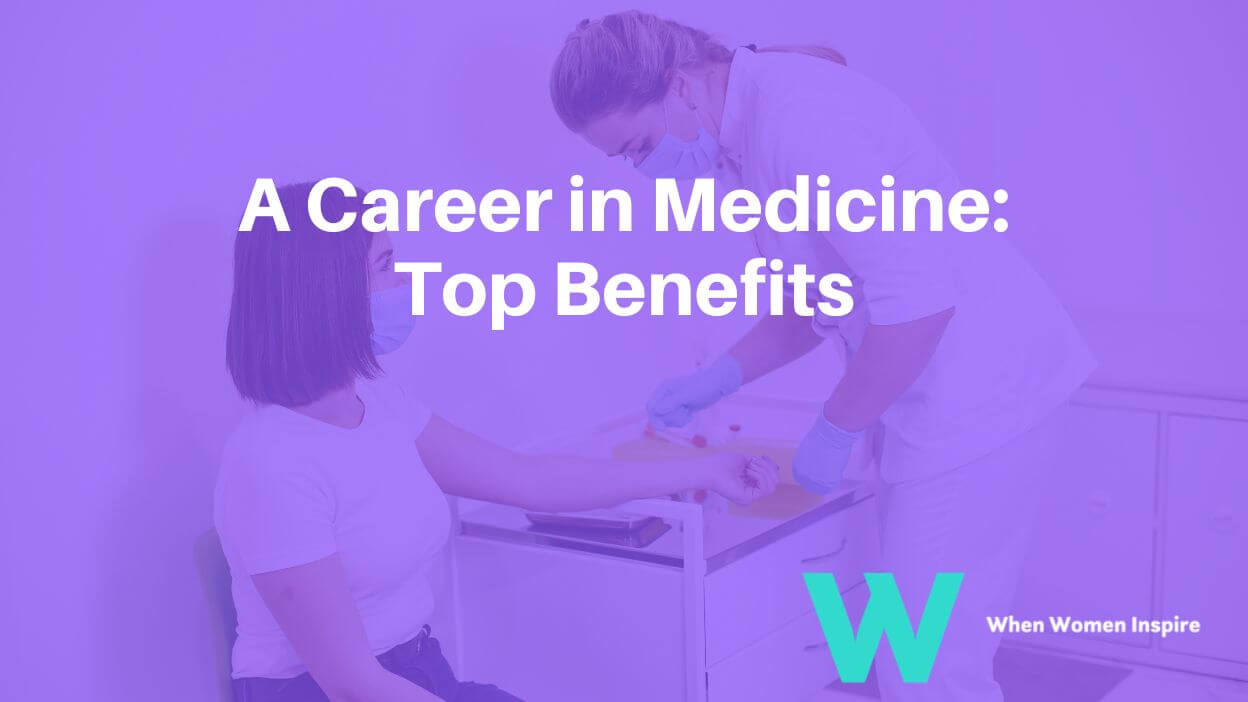 A Career in Medicine for Women: 7 Amazing Benefits - When Women Inspire