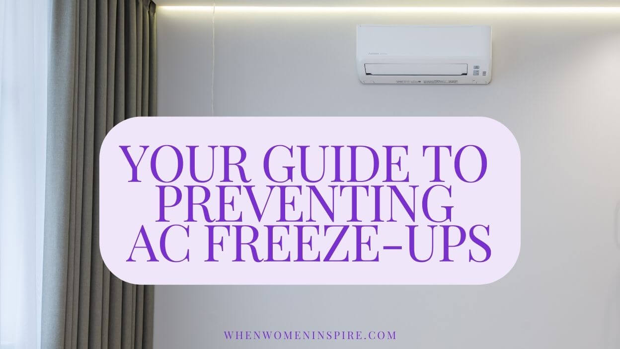 Your Guide to Preventing AC Freeze-Ups - When Women Inspire