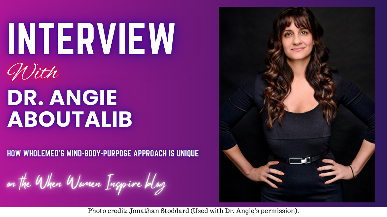 Interview with Dr. Angie Aboutalib on WholeMed's Mind-Body-Purpose Approach to Women's Health ...
